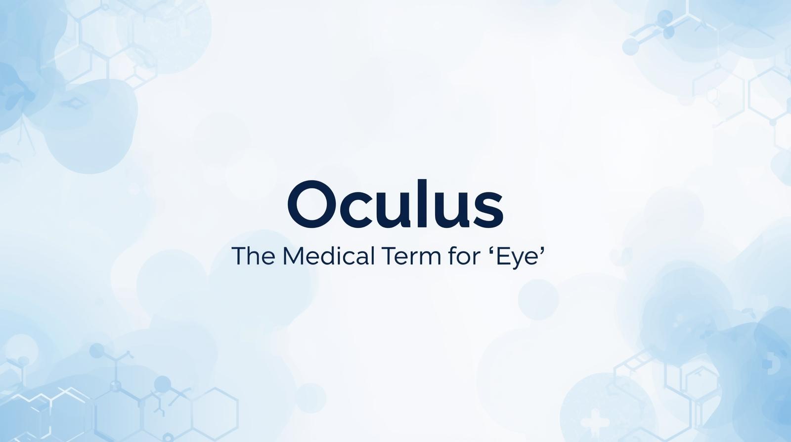 What Does Oculus Mean? Medical Term for the Eye | OET BANK