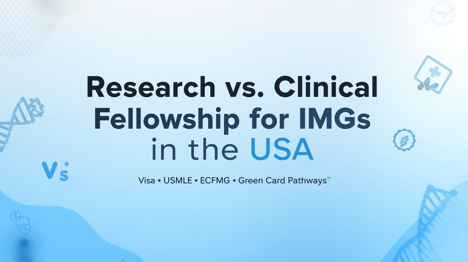 Research vs Clinical Fellowship for IMGs in the USA | OET BANK
